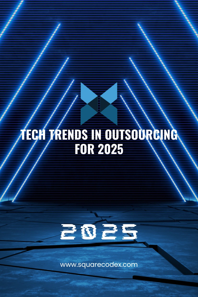 Tech Trends in Outsourcing for 2025