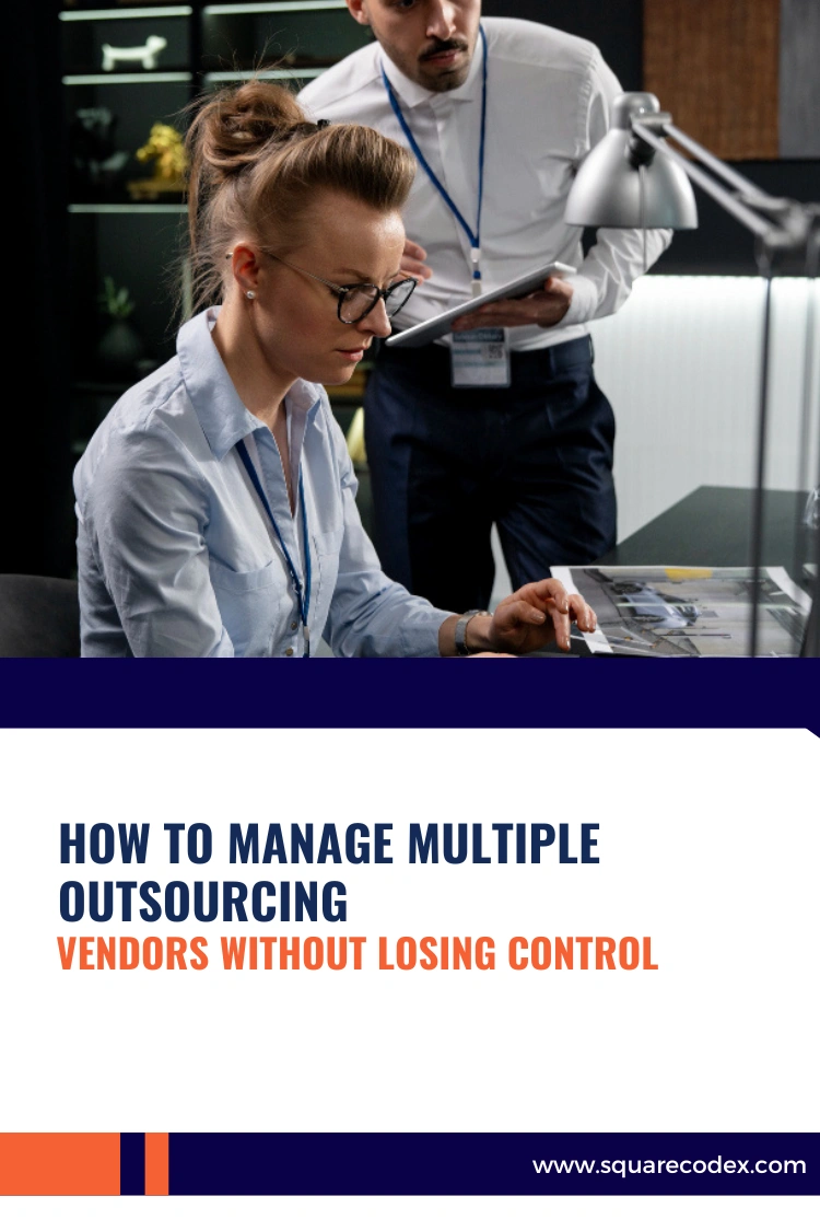 Managing Multiple Outsourcing Vendors Without Losing Control